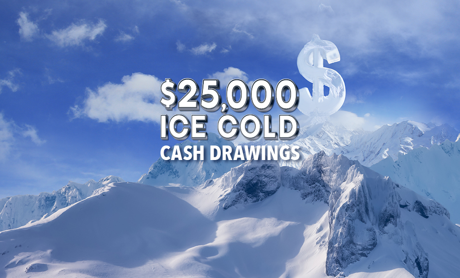 Win Big in January: $25,000 Ice Cold Cash Drawings Wednesdays