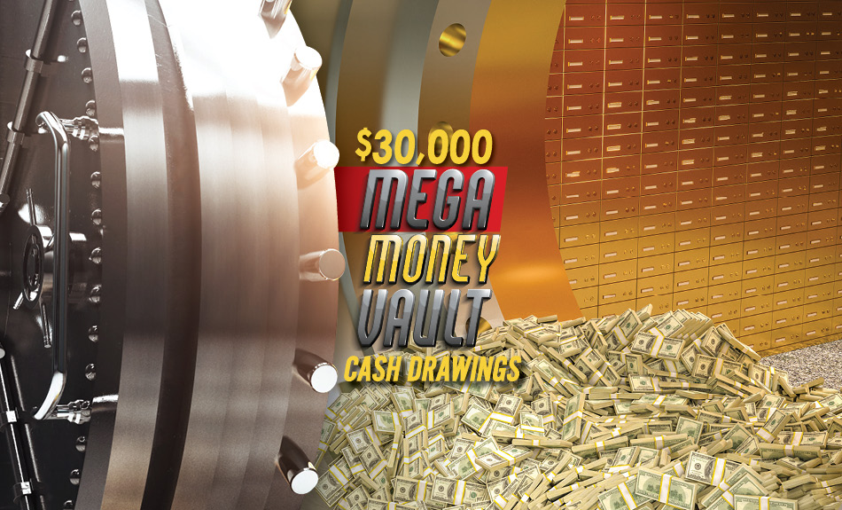 $30,000 Mega Money Vault Drawings